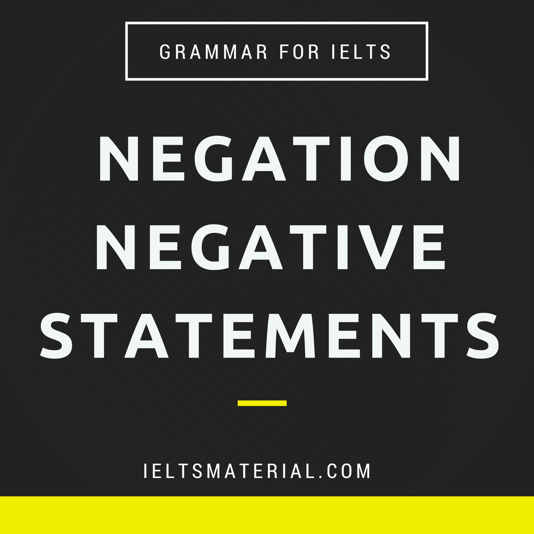 Grammar For IELTS: Negation - Negative Statements