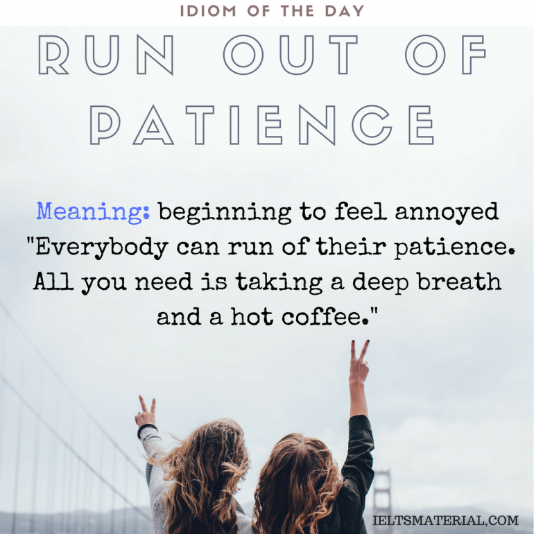 Run Out Of Patience - Idiom Of The Day For IELTS