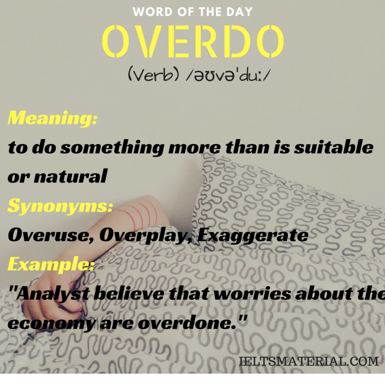 Overdo - Word Of The Day For IELTS