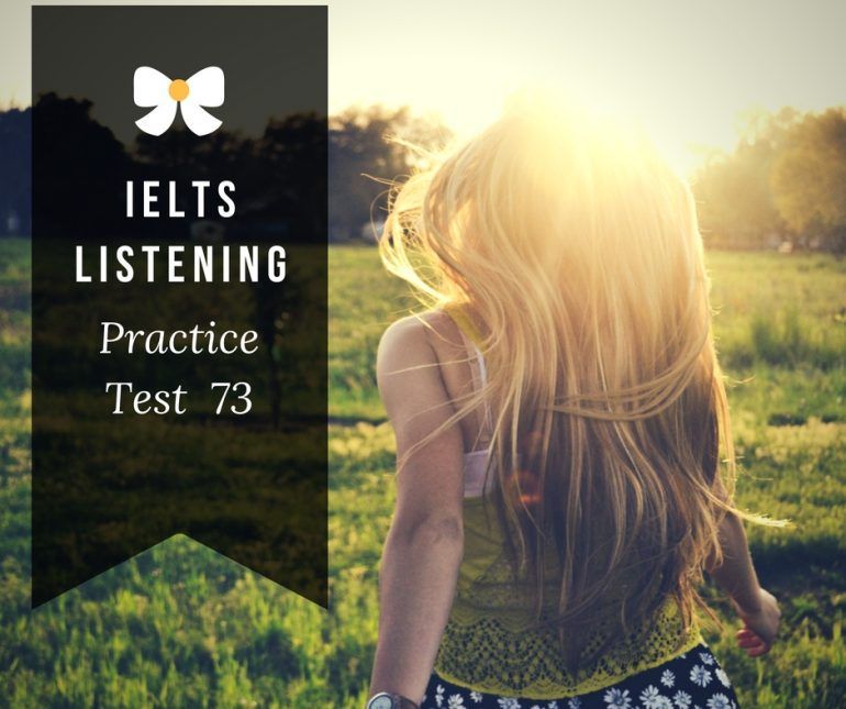 Online Free IELTS Listening Practice Test 73 online-free-ielts-listening-practice-test-73