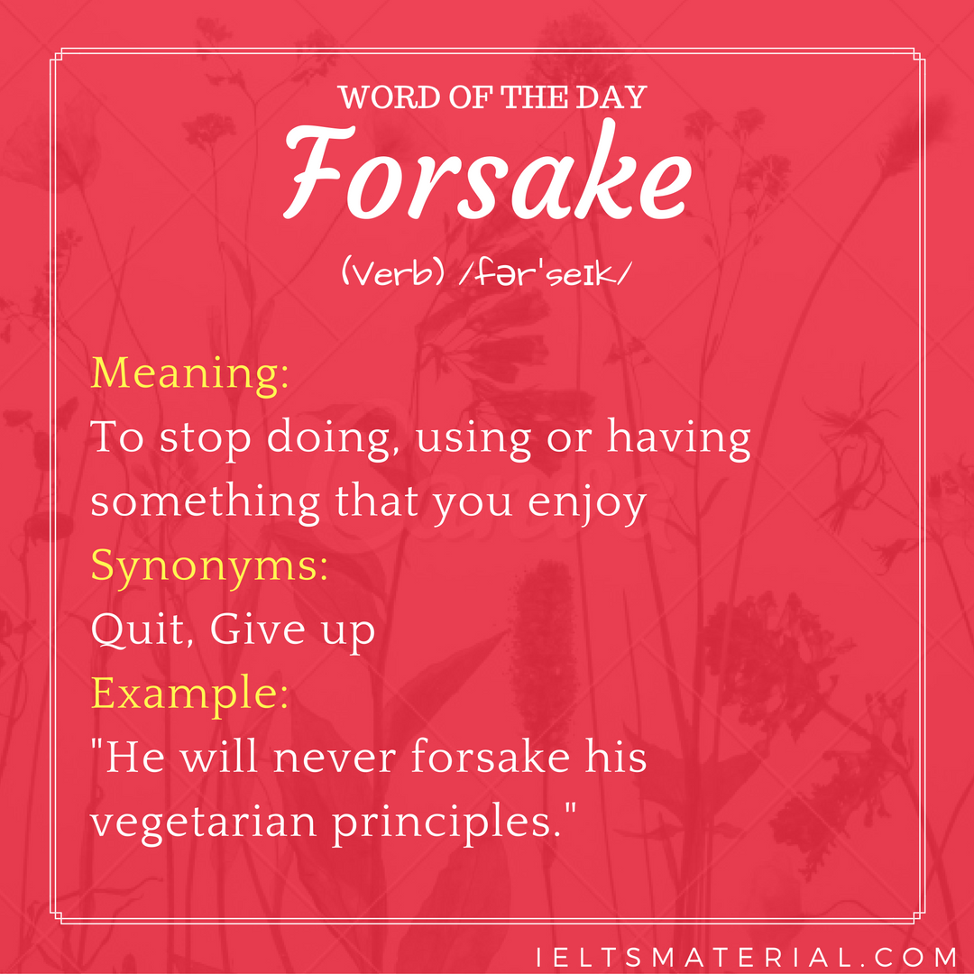 Forsake Word Of The Day For IELTS Speaking And Writing Forsake Word Of The Day For IELTS Speaking And Writing