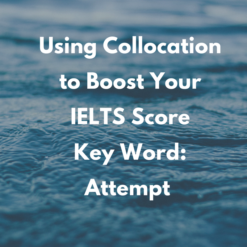 Using Collocation to Boost Your IELTS Score - Key Word: Attempt
