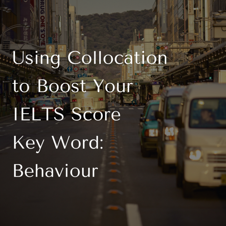 Using Collocation to Boost Your IELTS Score - Key Word: Behaviour
