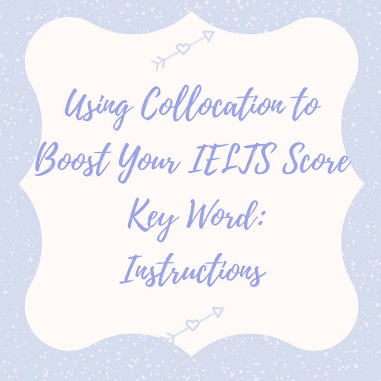 Using Collocation to Boost Your IELTS Score - Key Word: instructions