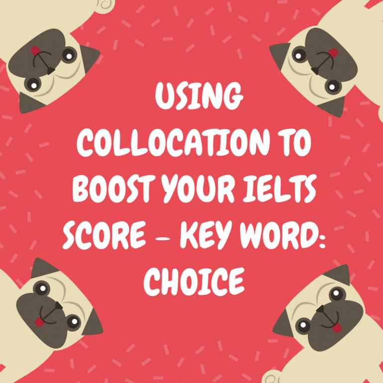 Using Collocation to Boost Your IELTS Score - Key Word: choice