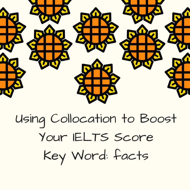 Using Collocation to Boost Your IELTS Score - Key Word: facts
