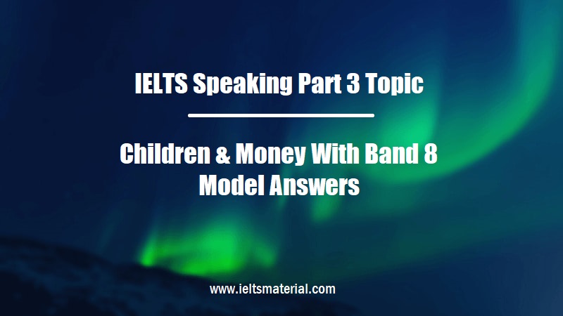 IELTS Speaking Practice Test 3 in 2019 & Model Answers