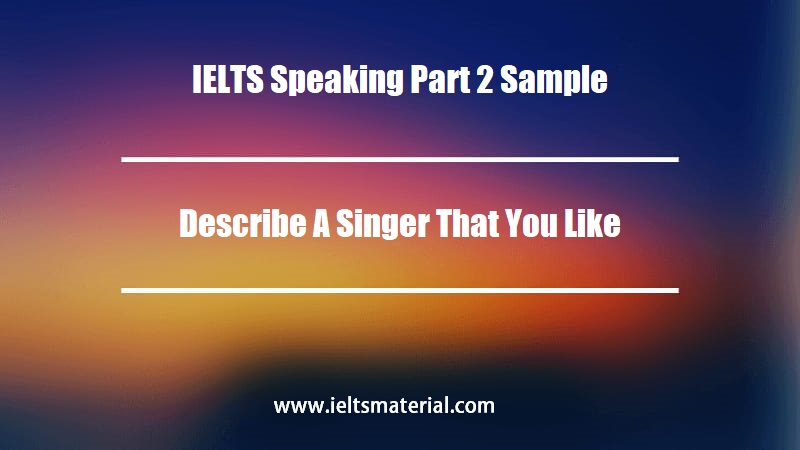 Ielts Vietop Describe A Singer That You Like Ielts