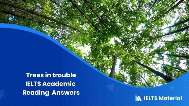 IELTS Academic Reading ‘Trees in trouble’ Answers | IELTSMaterial.com