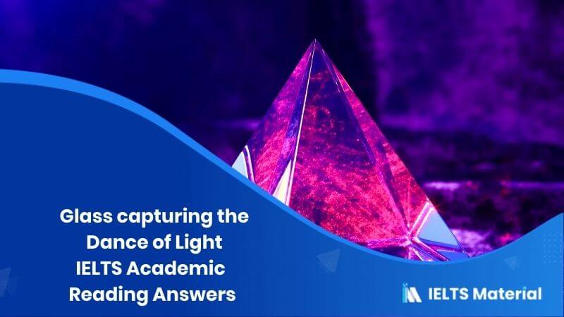 IELTS Academic Reading ‘Glass capturing the Dance of Light’ Answers ...