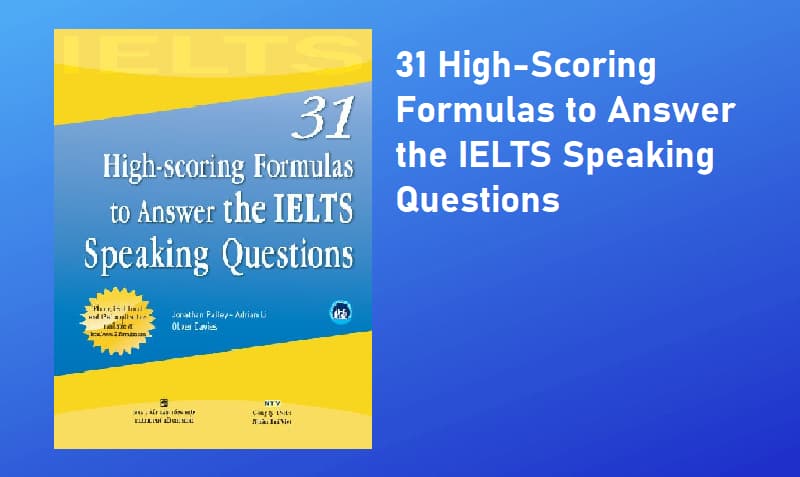 31 High scoring Formulas To Answer Ielts Speaking Questions Ebook 31-high-scoring-formulas-to-answer-ielts-speaking-questions-ebook