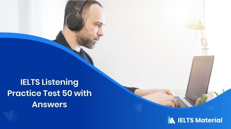 IELTS Listening Practice Mock Test 50 | IELTSMaterial.com
