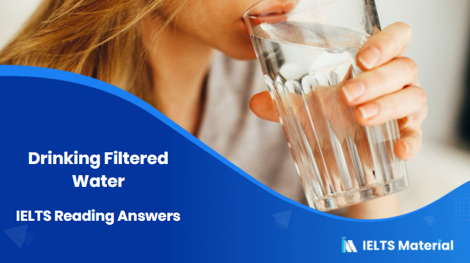 Drinking Filtered Water – IELTS Reading Answers | IELTSMaterial.com
