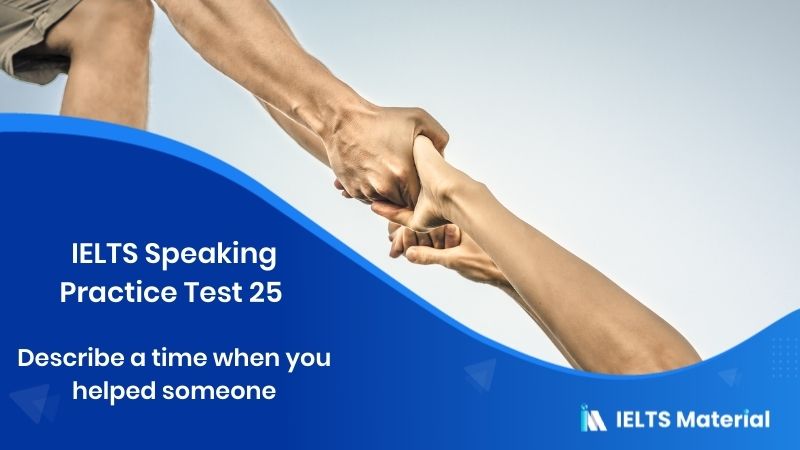 A time when you helped someone: IELTS Speaking Practice Test 25