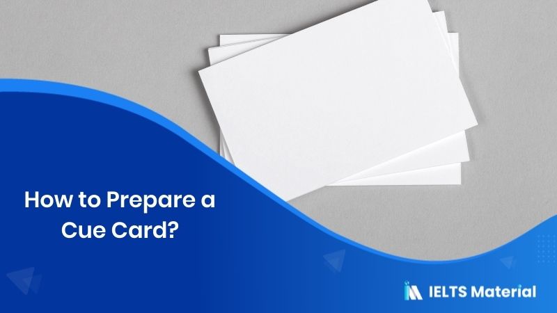 How to Prepare a Cue Card? - IELTS Materials and Resources, Get IELTS ...
