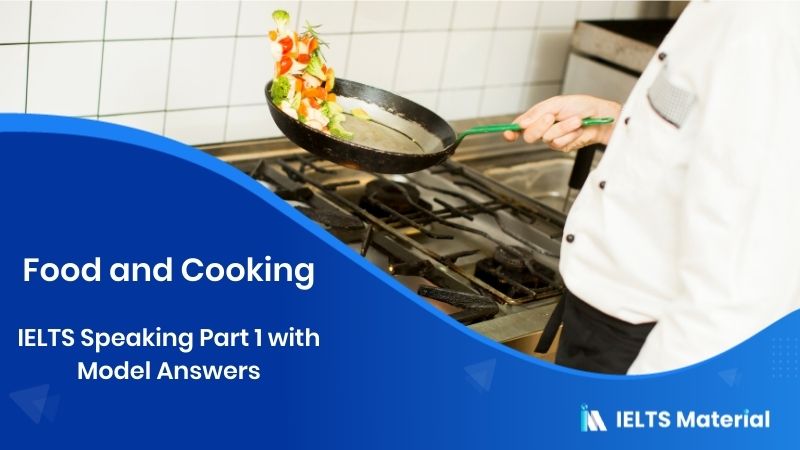 Food and Cooking: IELTS Speaking Part 1 Model Answer