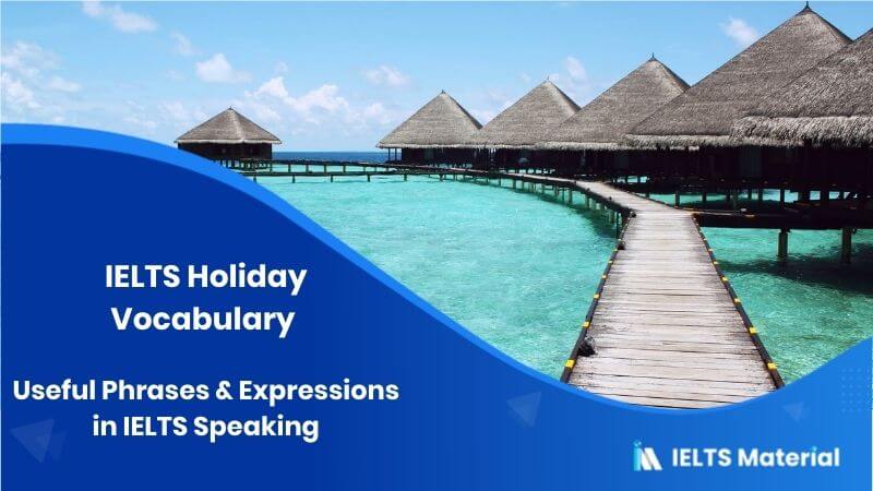 IELTS Holiday Vocabulary: Useful Phrases & Expressions In IELTS Speaking