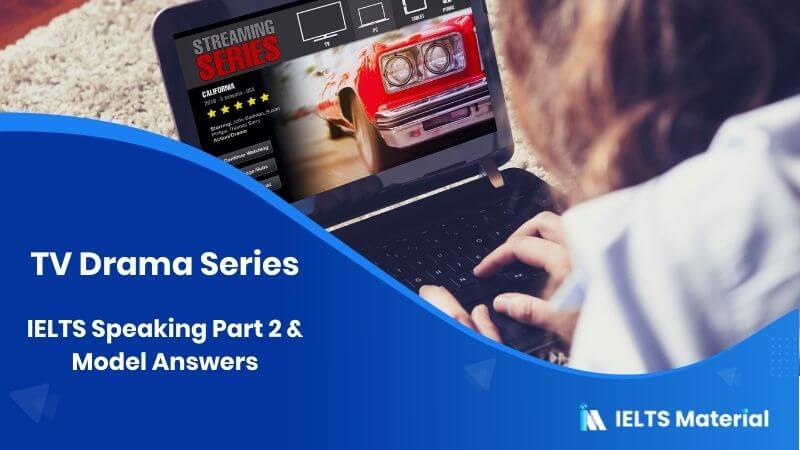 Describe a TV drama series you have watched: IELTS Speaking Part 2 ...