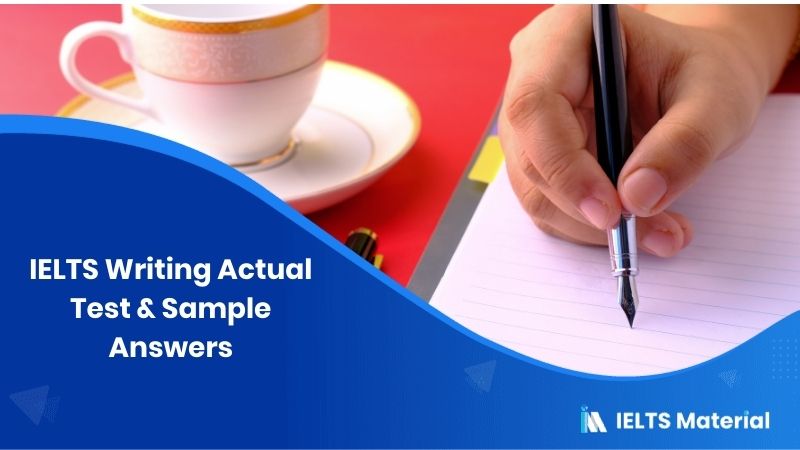 IELTS Writing Actual Test in May 2017 & Sample Answers | IELTSMaterial.com