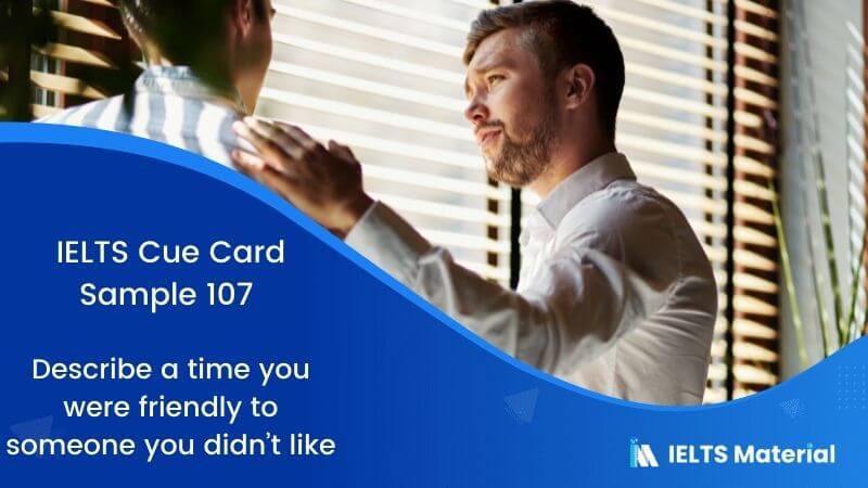 Describe a time you were friendly to someone you didn’t like - IELTS ...