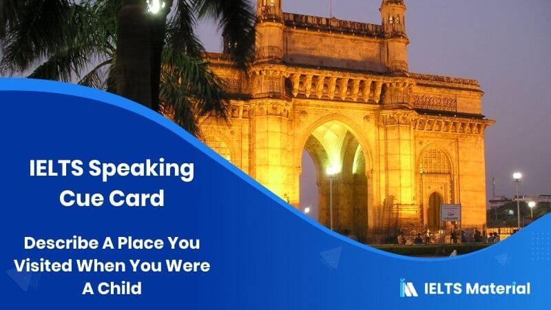 Describe A Place You Visited When You Were A Child – IELTS Speaking Cue ...