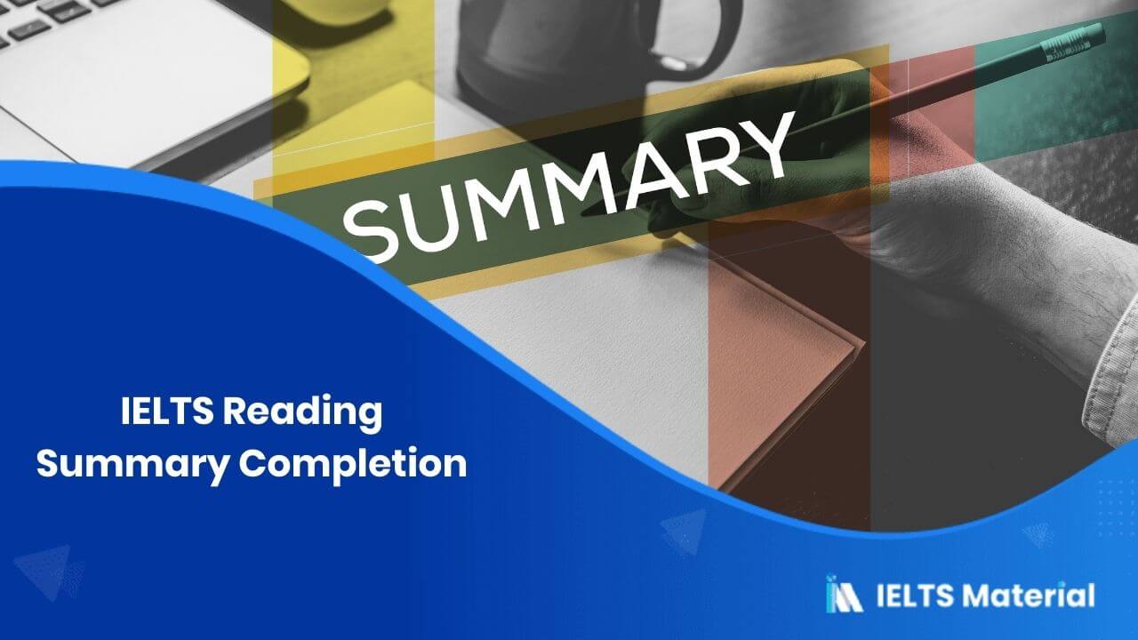 IELTS Reading Summary Completion – Lessons, Tips | IELTSMaterial.com