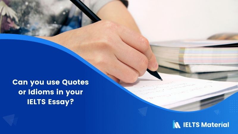 Can you use Quotes or Idioms in your IELTS Essay? | IELTSMaterial.com