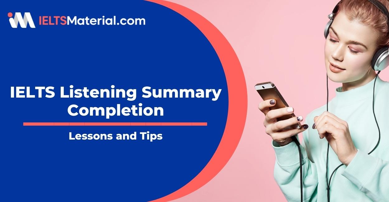 IELTS Listening Summary Completion – Lessons, Tips | IELTSMaterial.com