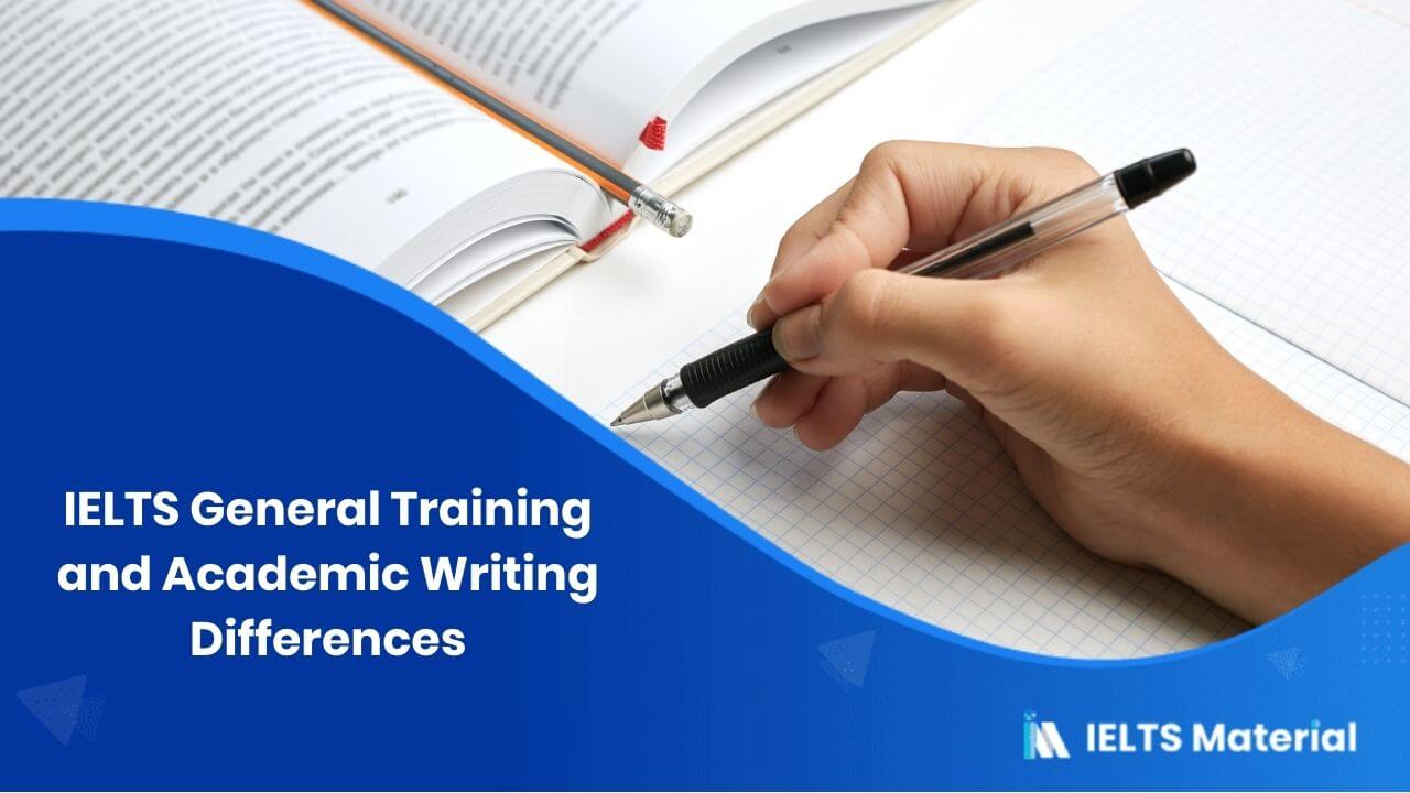 IELTS General Training and Academic Writing Differences | IELTSMaterial.com