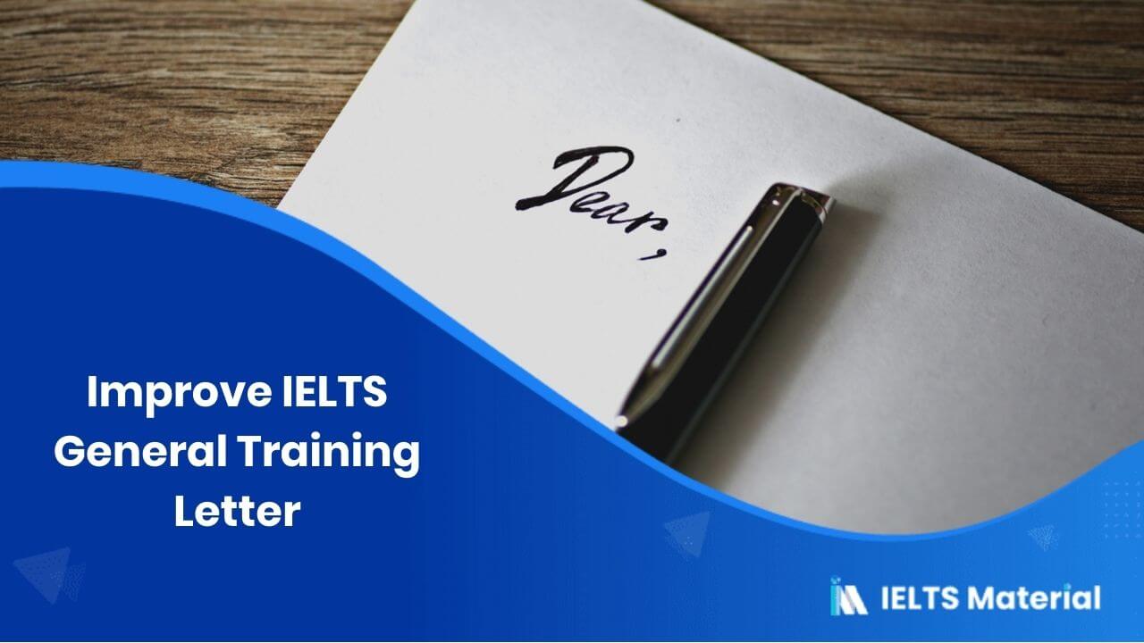 Improve IELTS General Training Letter | IELTSMaterial.com