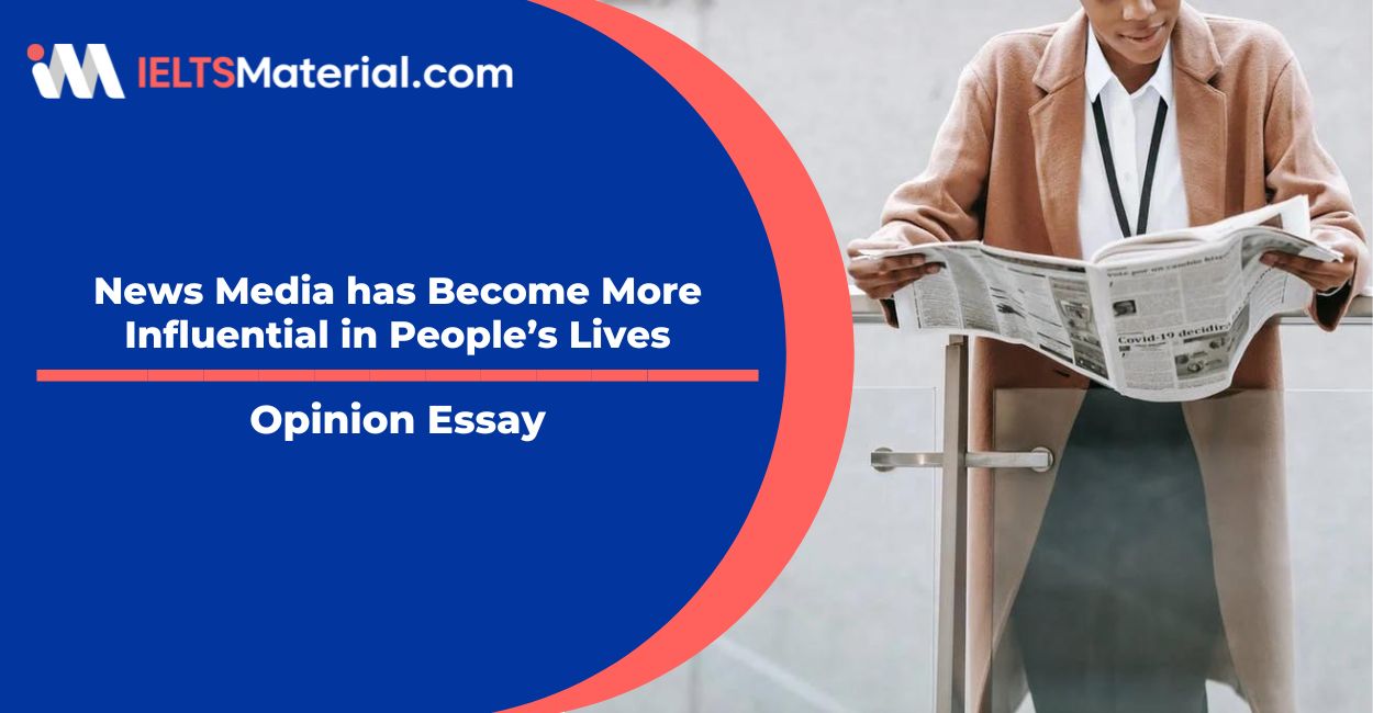 News Media has Become More Influential in People’s Lives- IELTS Writing ...