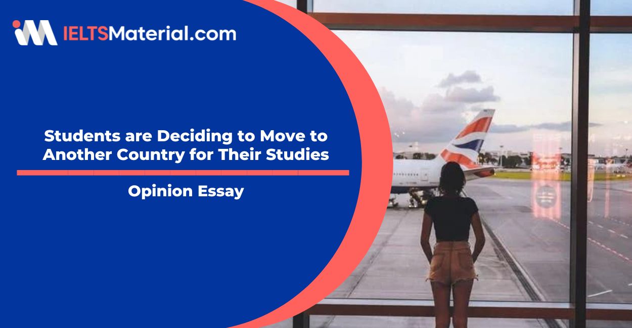 Students Are Deciding To Move To Another Country For Their Studies IELTS Writing Task 2 