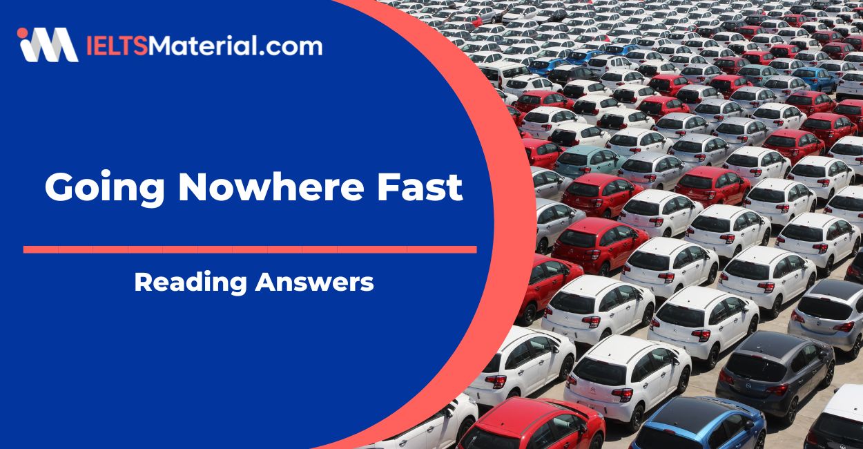Going Nowhere Fast Reading Answers | IELTSMaterial.com