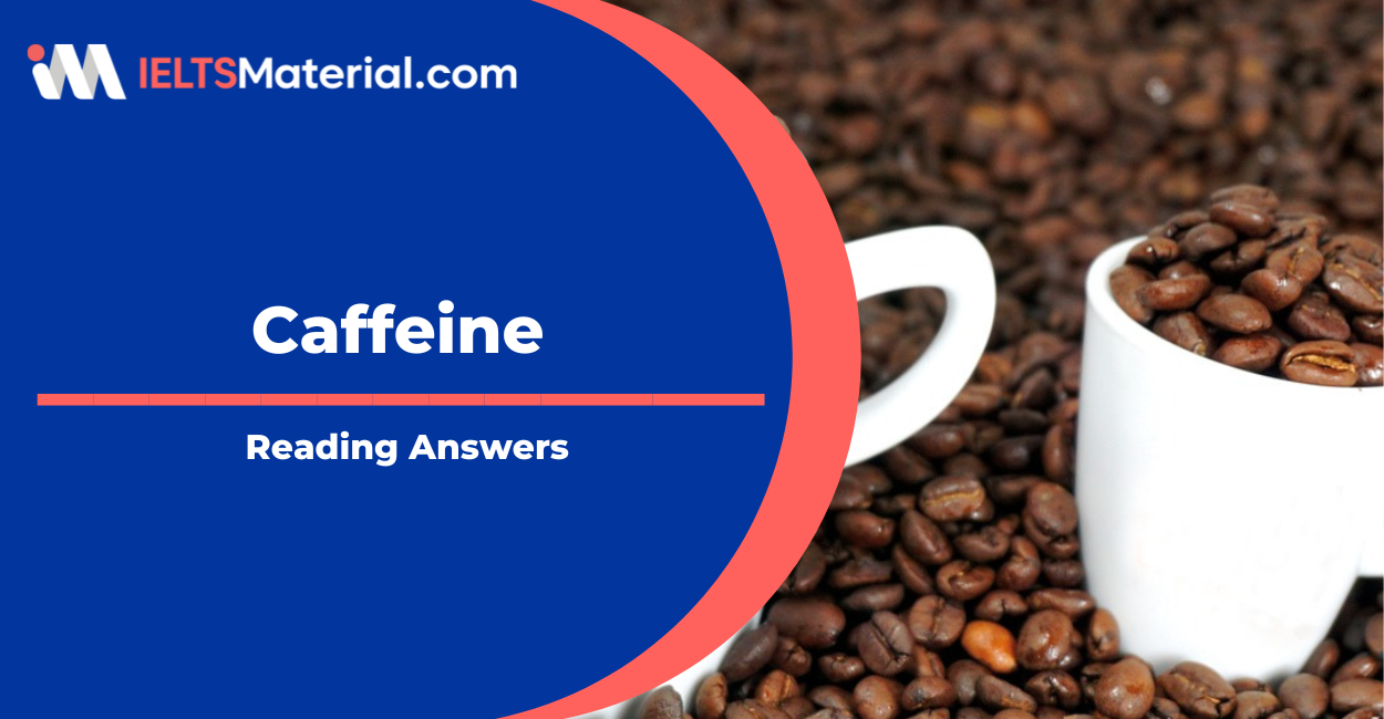 Caffeine Reading Answers IELTSMaterial Caffeine Reading Answers IELTSMaterial